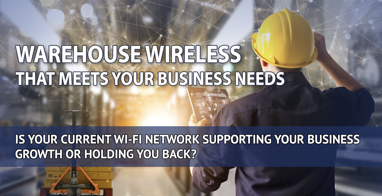 Warehouse Wireless that meets your Business needs